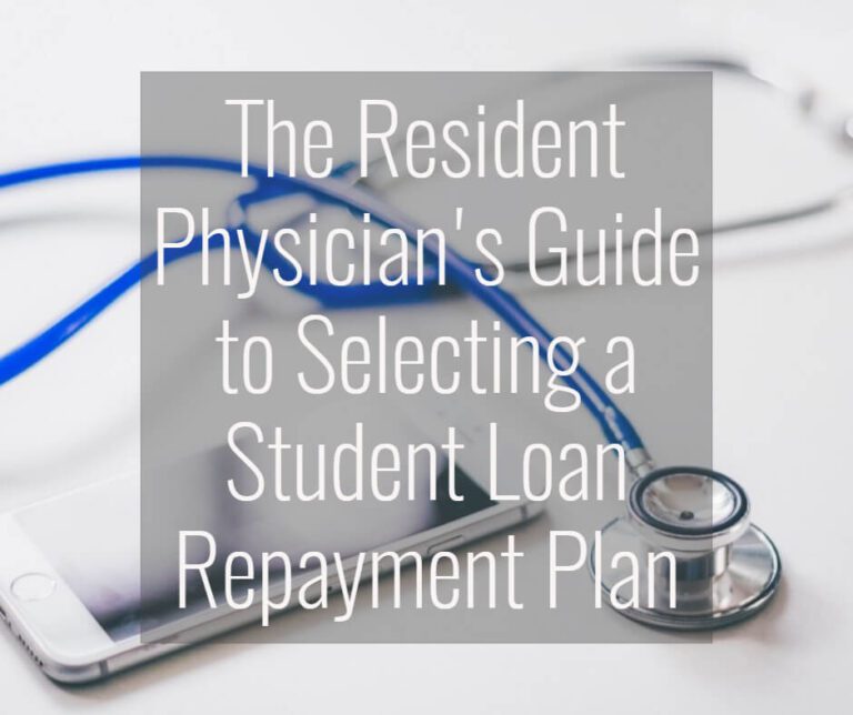 The Resident Physician’s Guide To Selecting a Student Loan Repayment ...